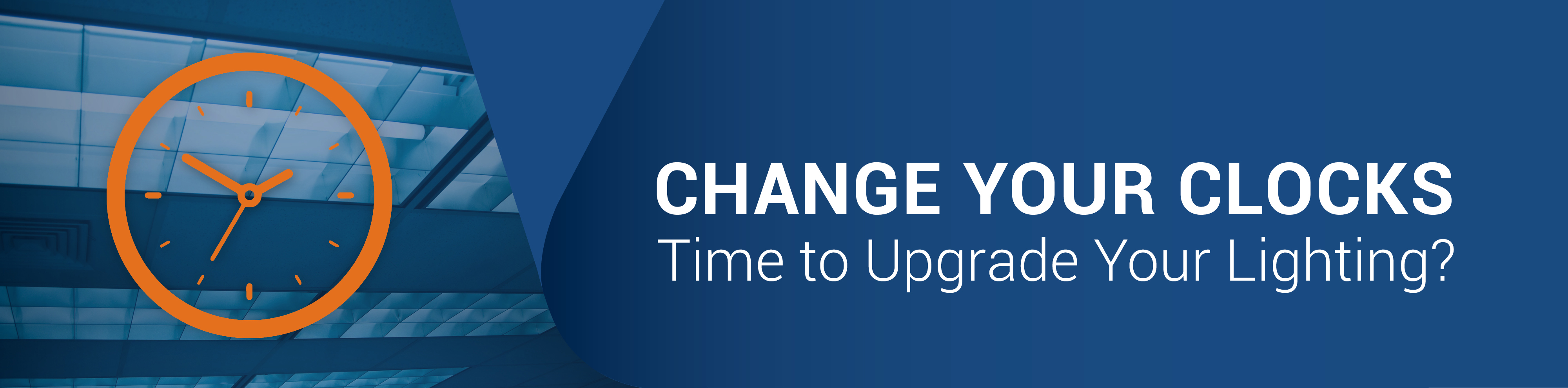 Change Your Clocks. Time to Upgrade Your Lighting?